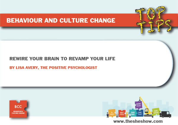 Top Tips: Rewire your Brain to Revamp your Life - The SHE Show - Safety ...